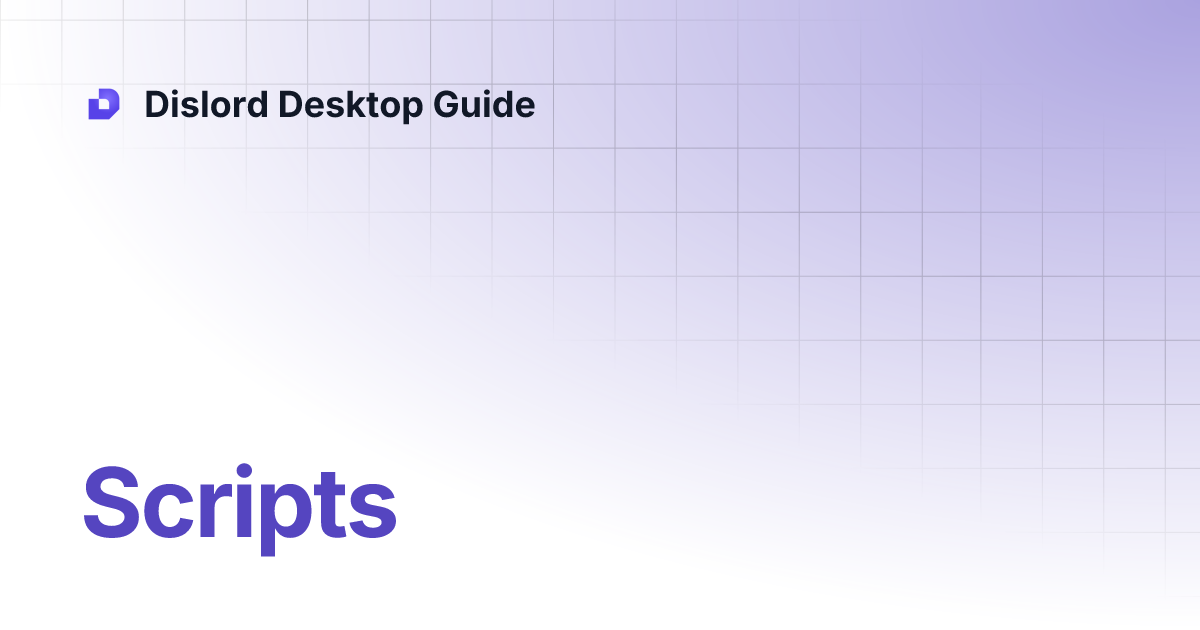 Scripts | Dislord Desktop Guide