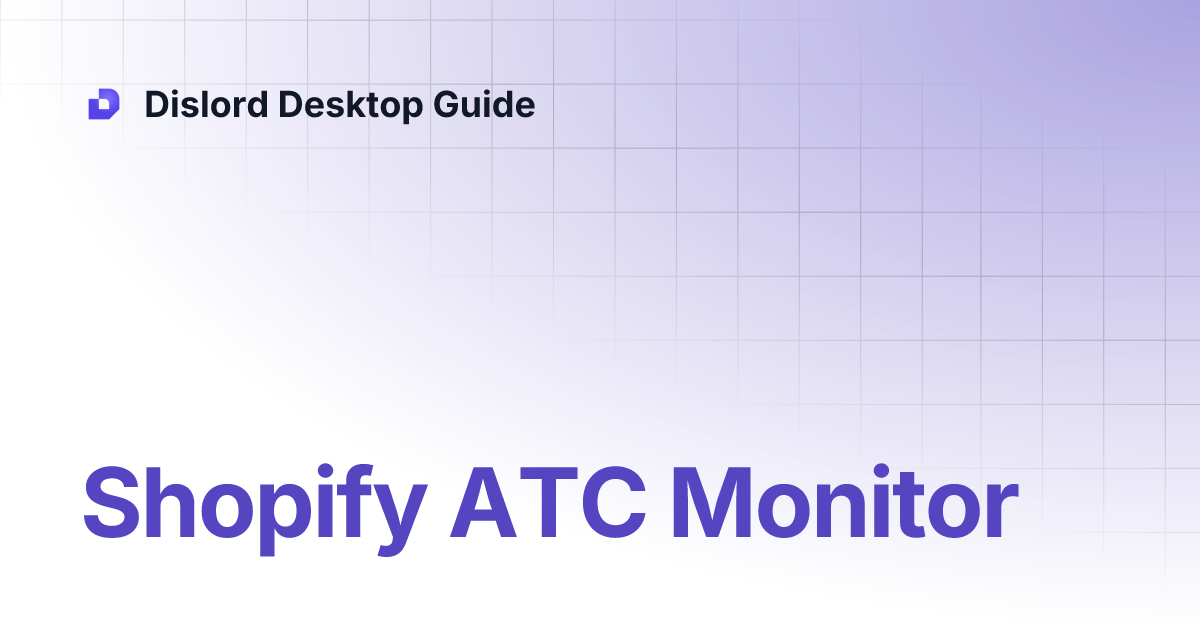 Shopify ATC Monitor | Dislord Desktop Guide